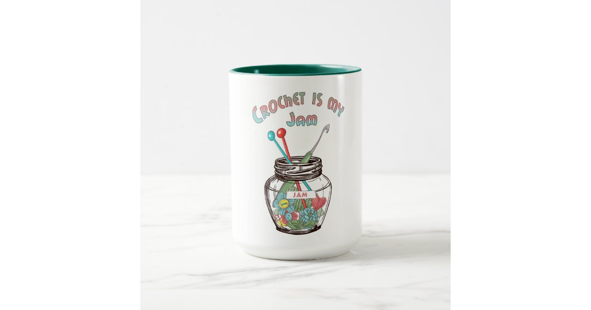 “Crochet Is My Jam” Mug | Zazzle