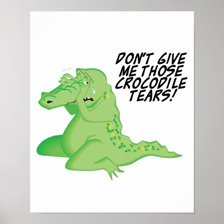 crocodile tears poster | Zazzle