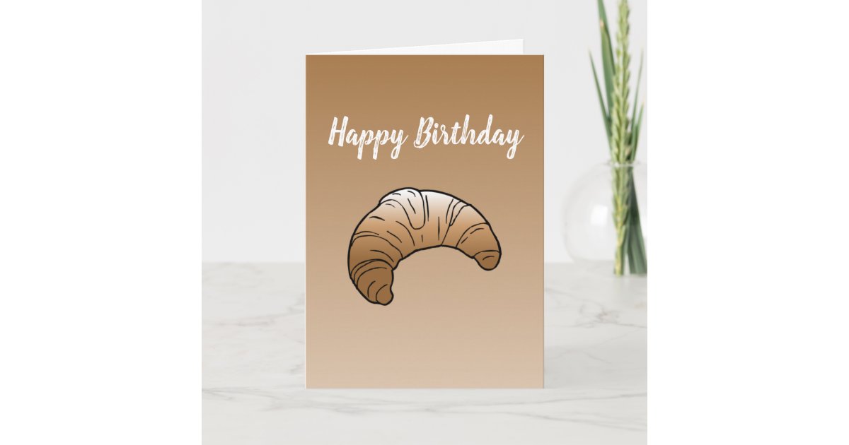 Croissant on Folded Greeting Birthday Card | Zazzle