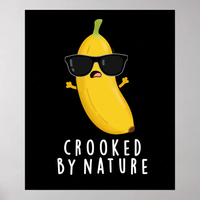 Crooked By Nature Funny Banana Pun Dark BG Poster | Zazzle