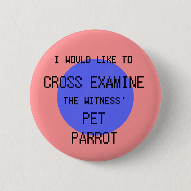 Cross Examine the Pet Parrot - Phoenix Wright Button | Zazzle