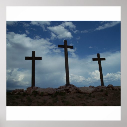 Crosses at Calvary Crucifixion Jesus Christ Art Poster | Zazzle