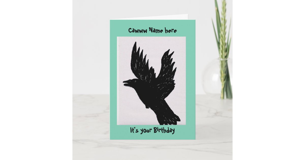 Crow saying caw, (add name) it's your Birthday Card | Zazzle