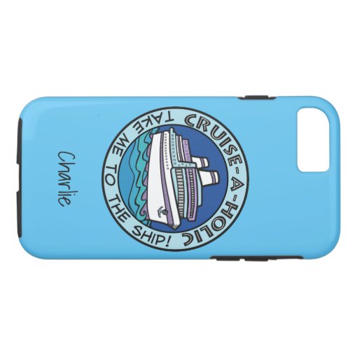 Cruise-A-Holic custom name phone cases | Zazzle
