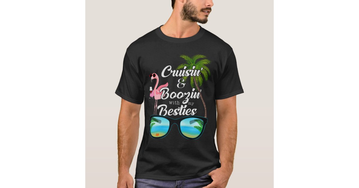Cruisin_ _ Boozin With My Besties T-Shirt | Zazzle