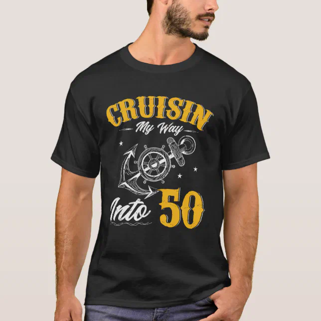 Cruisin My Way Into 50 Funny 50Th Birthday Cruise T-Shirt | Zazzle