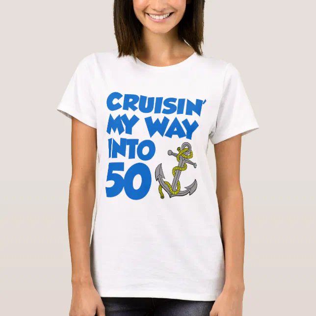 Cruisin' My Way Into 50 T-Shirt | Zazzle
