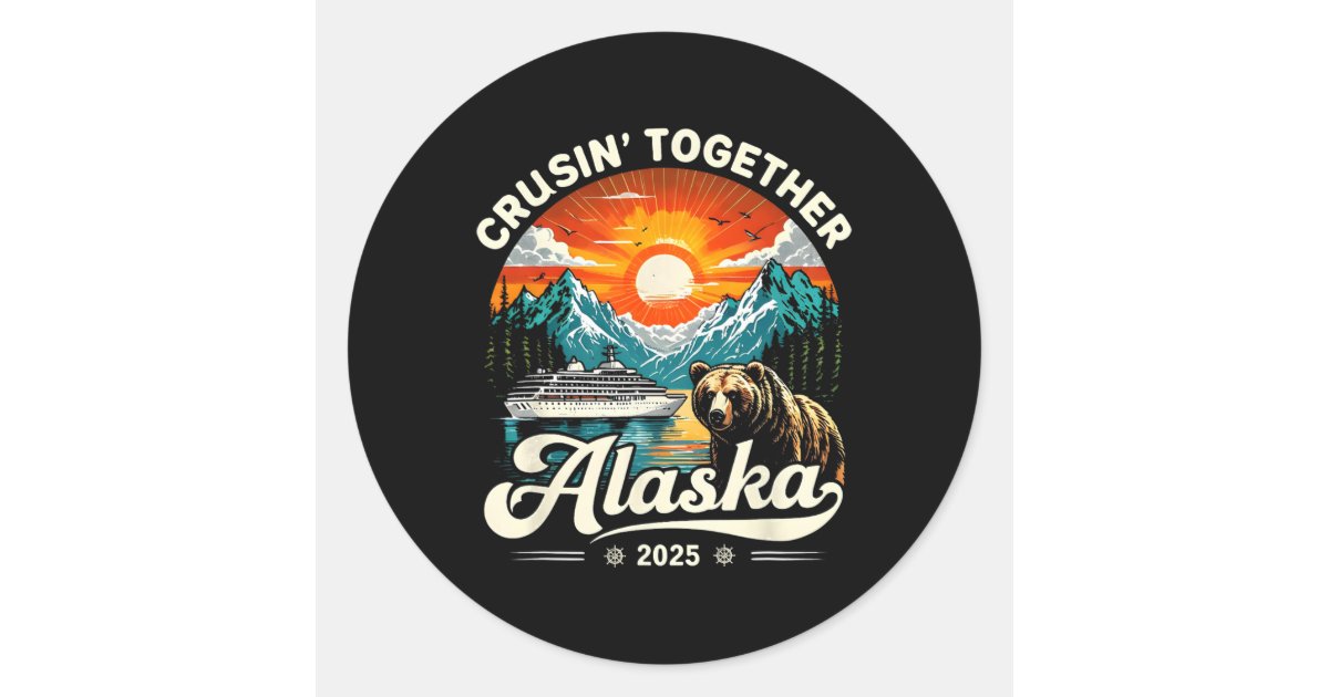 Cruisin Together Alaska 2025 Cruise Family Trip Classic Round Sticker ...