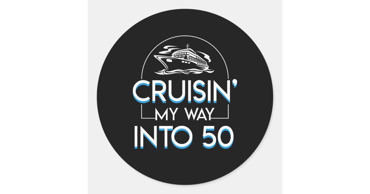 Cruisin Way Into 50th Birthday Cruising Classic Round Sticker | Zazzle
