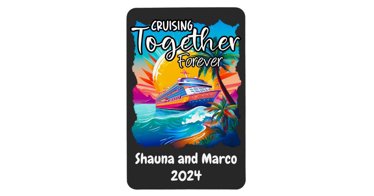 Cruising Together Forever Cruise Couple Magnet | Zazzle