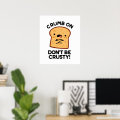 Crumb On Don't Be Crusty Funny Bread Pun Poster | Zazzle