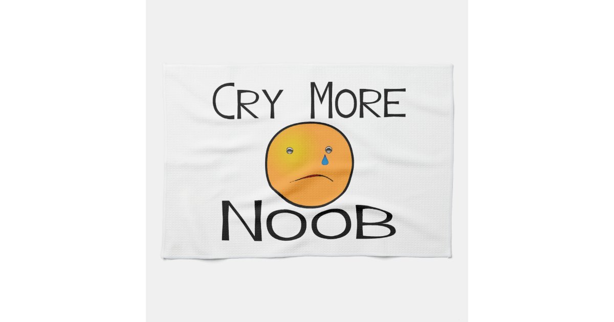 Cry More Noob Kitchen Towel | Zazzle