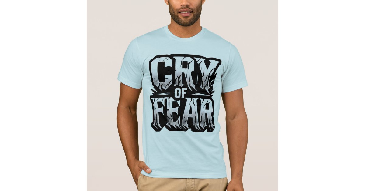 cry of fear text T-Shirt | Zazzle