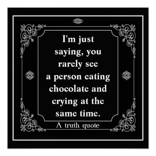 Crying and Eating Chocolate poster | Zazzle