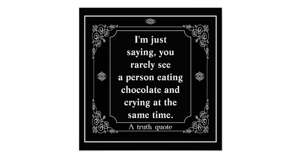 Crying and Eating Chocolate poster | Zazzle