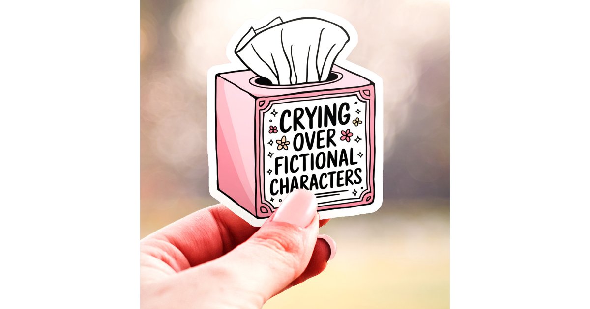 Crying Over Fictional Characters Vinyl Sticker | Zazzle