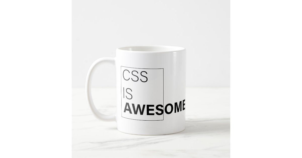 css is awesome , Sarcastic Gifts for programmer Coffee Mug | Zazzle