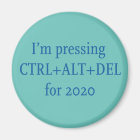 CTRL + ALT + DEL 2020 MAGNET | Zazzle