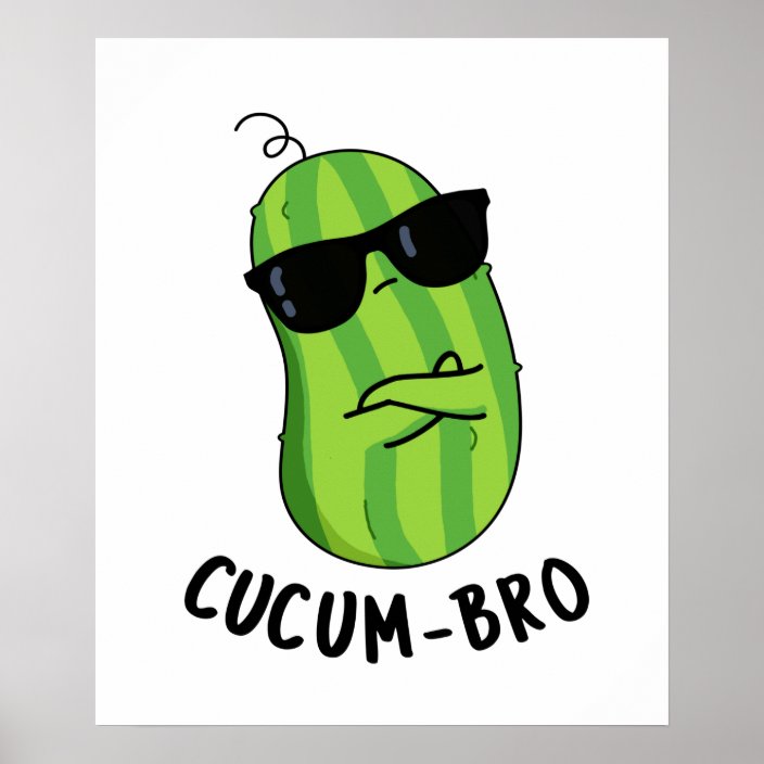Cucum-bro Funny Veggie Cucumber Pun Poster | Zazzle.com