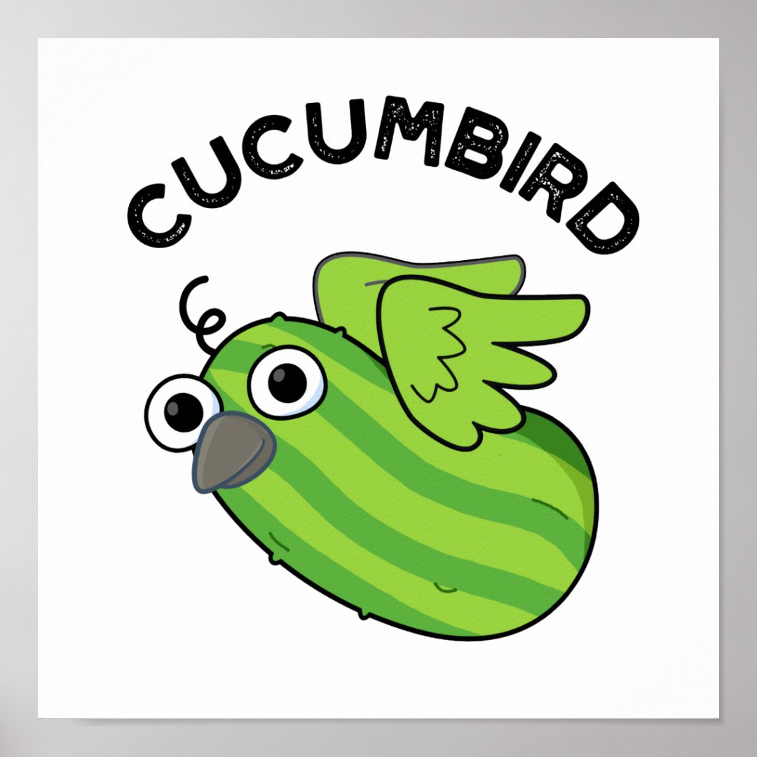 Cucumbird Funny Veggie Cucumber Pun Poster | Zazzle