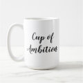 Cup of Ambition Coffee Mug (checkbox) | Zazzle