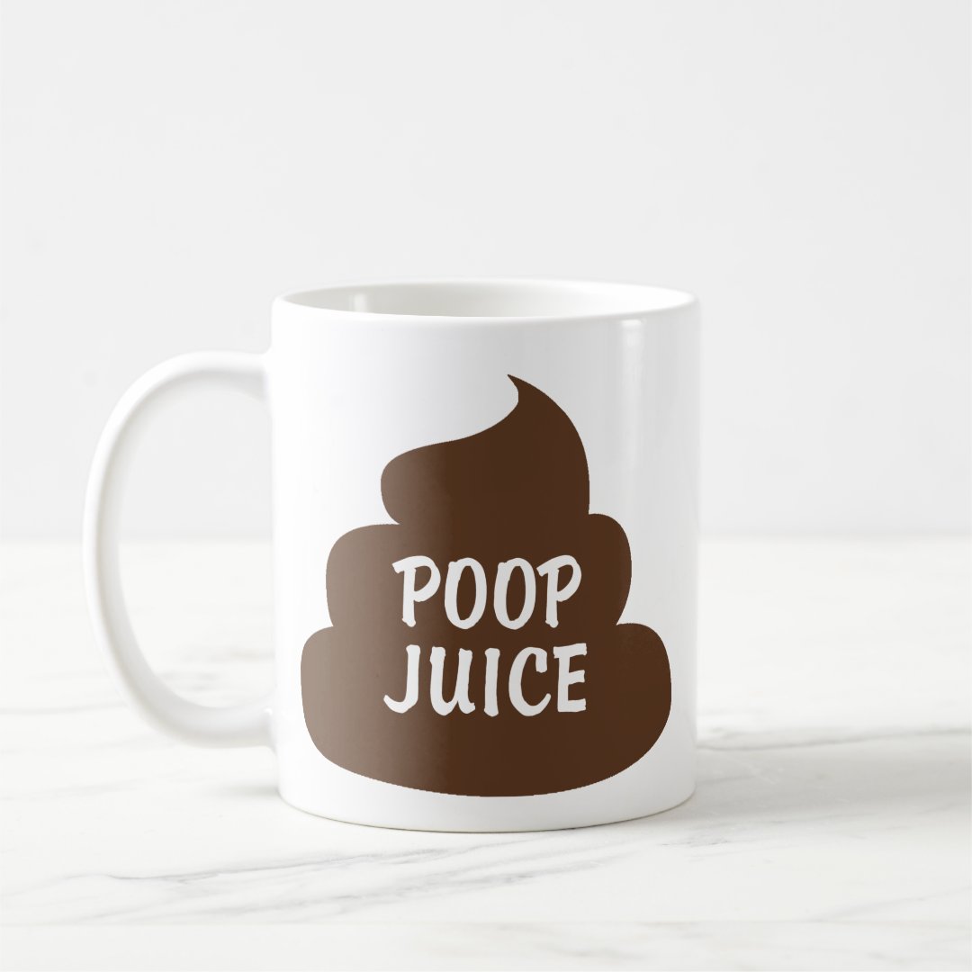 Cup Poop Juice | Zazzle