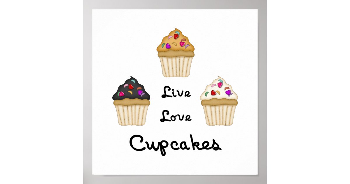 Cupcakes Live Love Poster | Zazzle