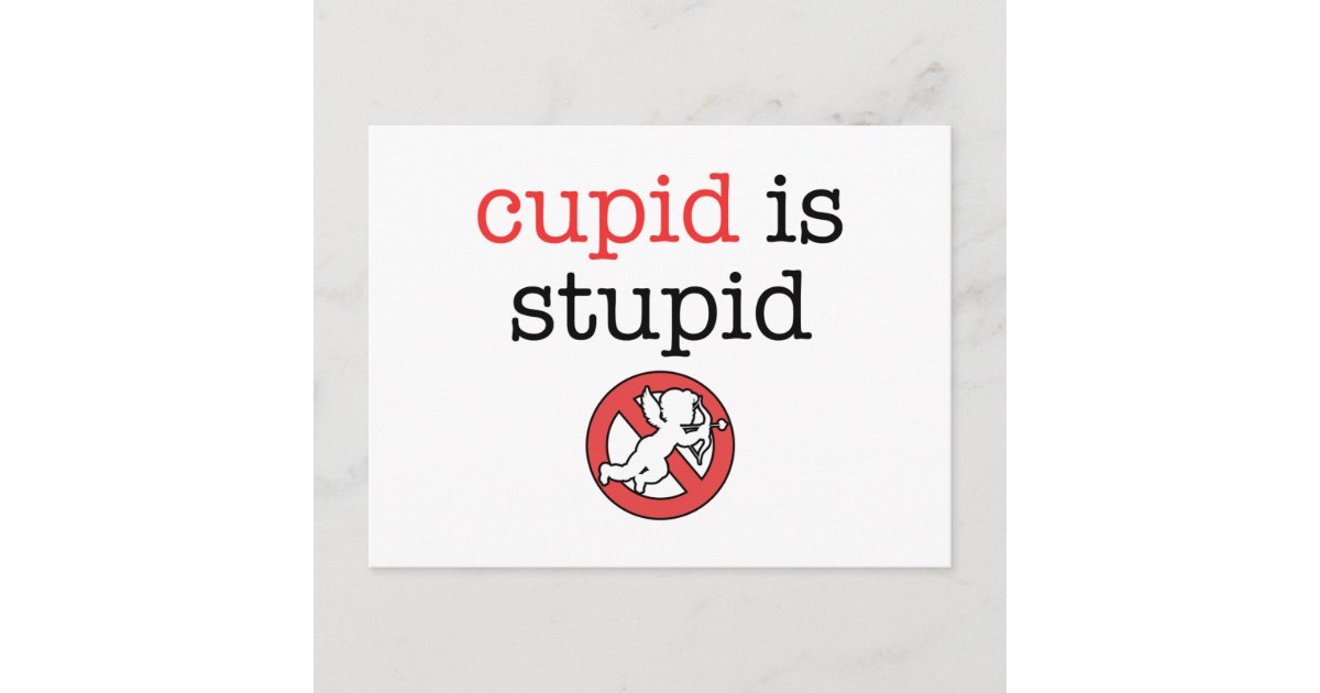 Cupid Is Stupid Anti-Valentine's Day Holiday Postcard | Zazzle
