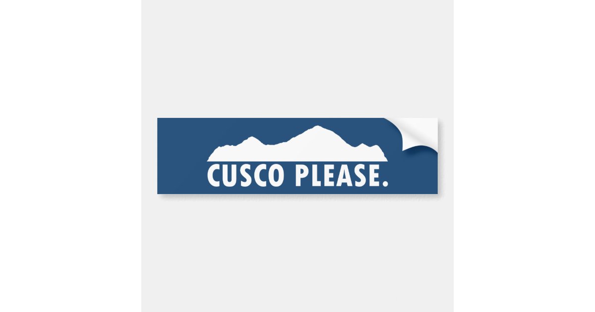 Cusco Peru Please Bumper Sticker | Zazzle