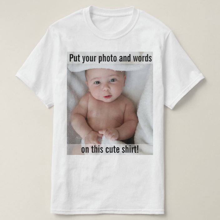 Custom Add Cute Photo and Text T-Shirt | Zazzle.com