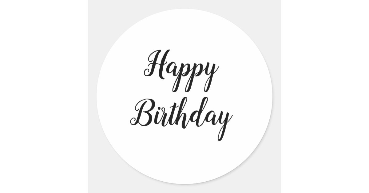 custom add your text happy birthday classic round sticker | Zazzle