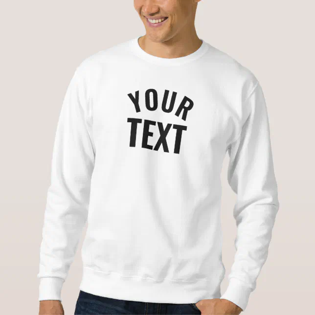 Custom Add Your Text Name Men's Basic White Sweatshirt | Zazzle