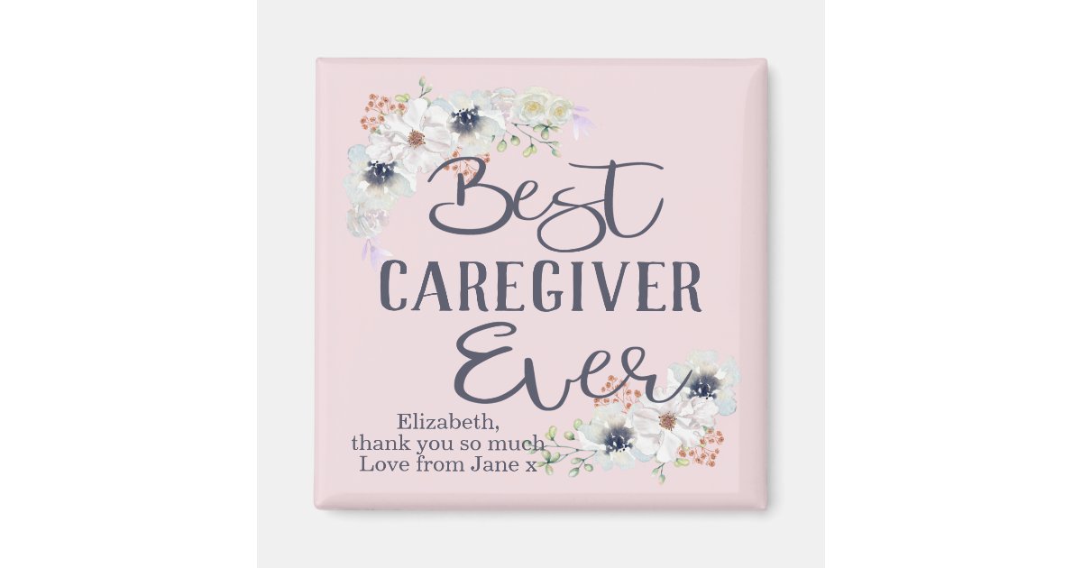 Custom Best Caregiver Ever Appreciation Magnet | Zazzle