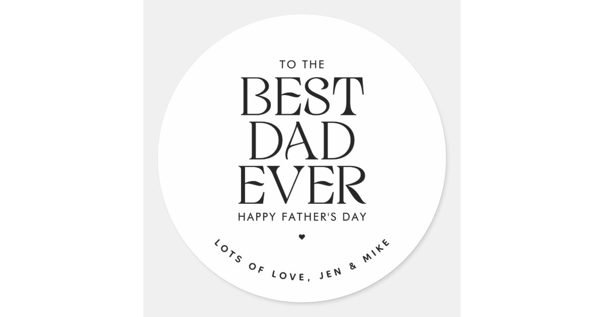 Custom Best Dad Ever Modern Father's Day Elegant Classic Round Sticker ...