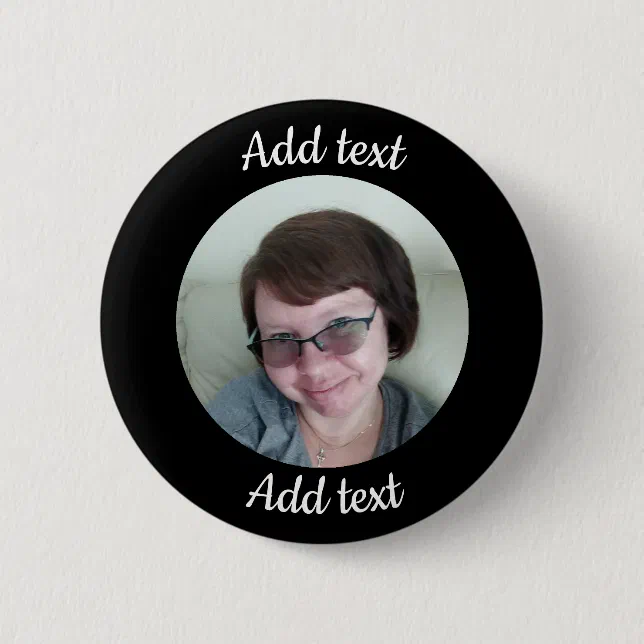 Custom, Black Button. Add Photo & Text. Button | Zazzle