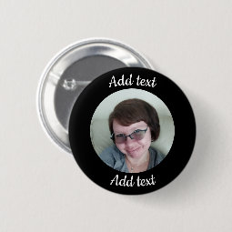 Custom, Black Button. Add Photo & Text. Button | Zazzle