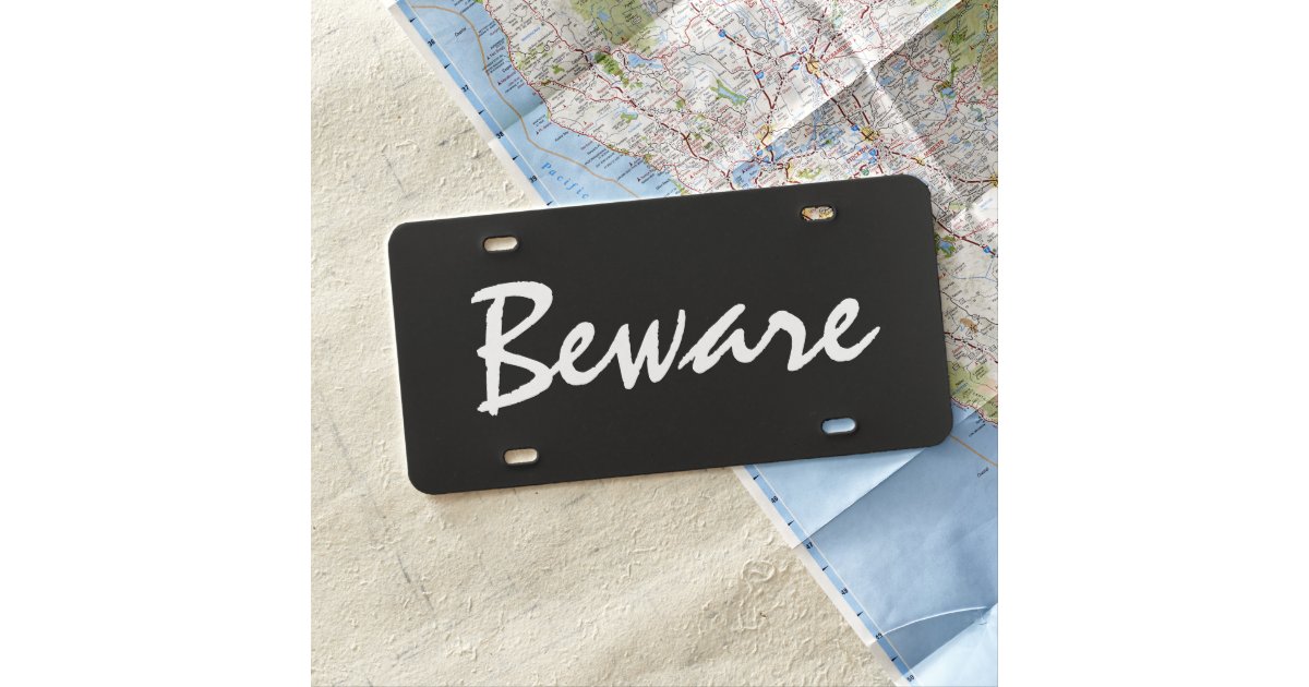 Custom Car License Plate - Beware | Zazzle