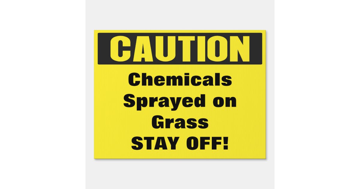 Custom Caution Chemicals sprayed on grass keep off Sign | Zazzle