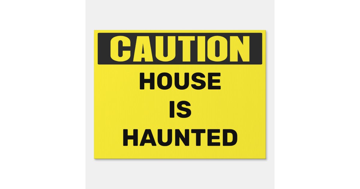 Custom Caution House is haunted Area sign | Zazzle