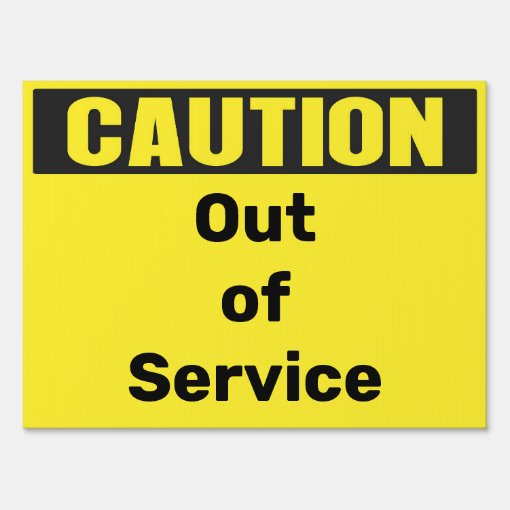 Custom Caution Out of service sign | Zazzle