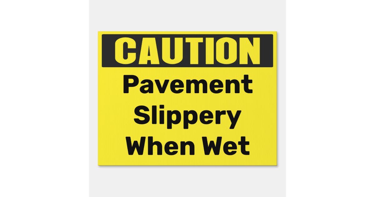 Custom Caution pavement slippery when wet Sign | Zazzle