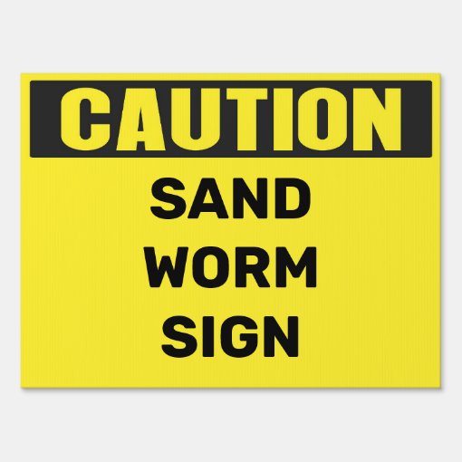 Custom Caution Sand worm Area sign | Zazzle