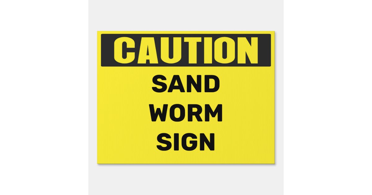 Custom Caution Sand worm Area sign | Zazzle