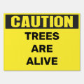 Custom Caution: Trees Are Alive Area Sign - Person | Zazzle