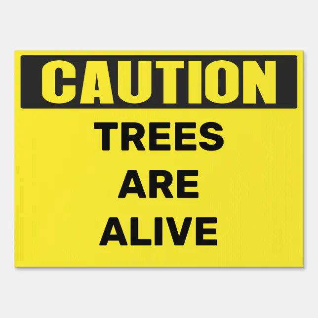 Custom Caution: Trees Are Alive Area Sign - Person | Zazzle