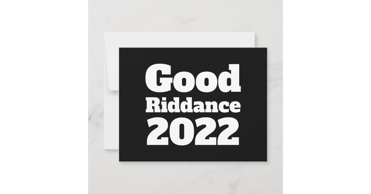 Custom Colors & Text Good Riddance 2022 Flat Card | Zazzle