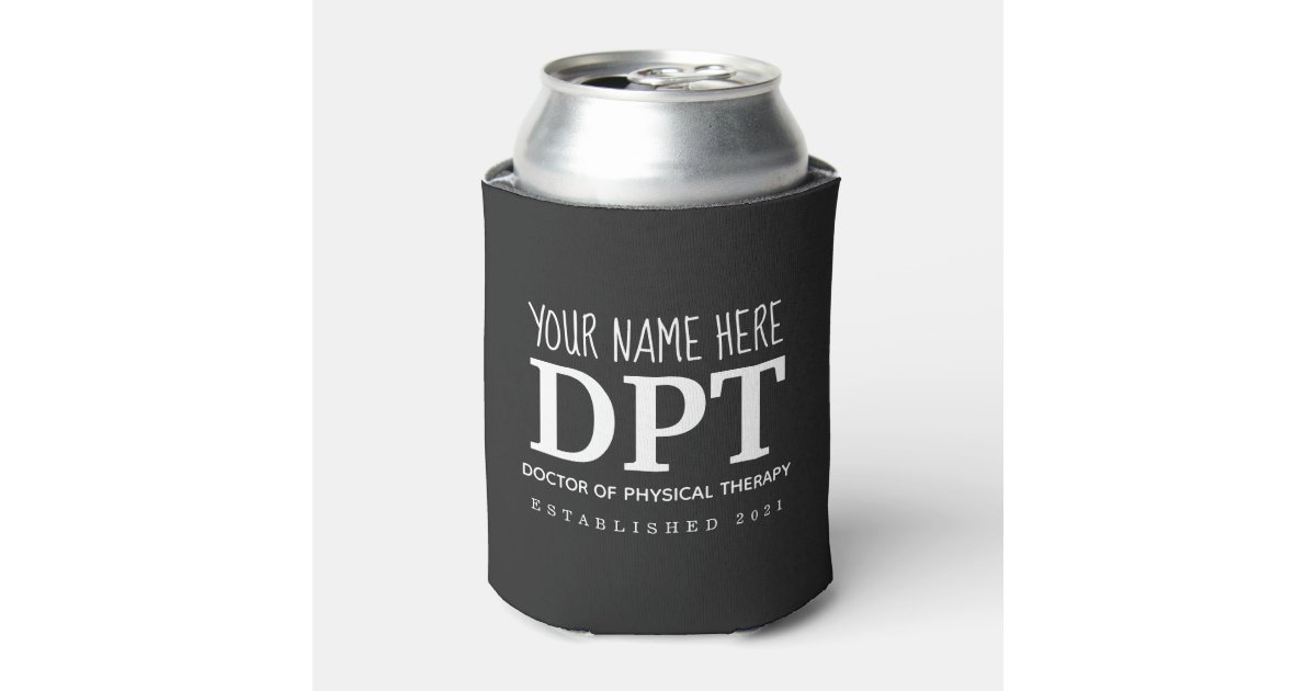 Custom DPT, Physical Therapist Can Cooler | Zazzle