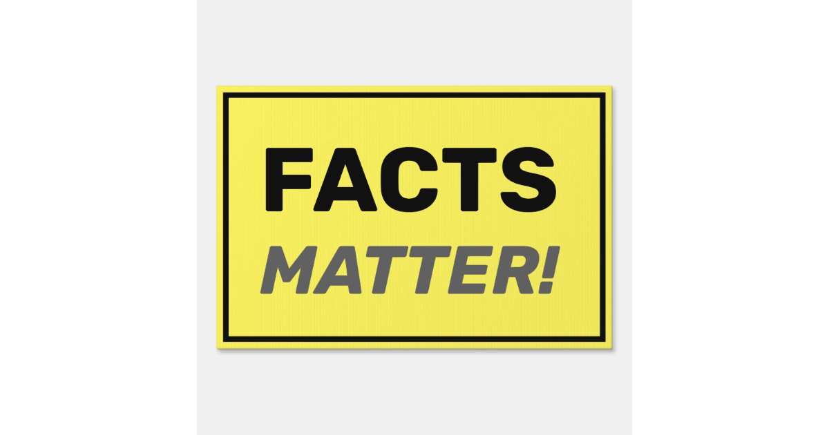 Custom Facts Matter Sign | Zazzle