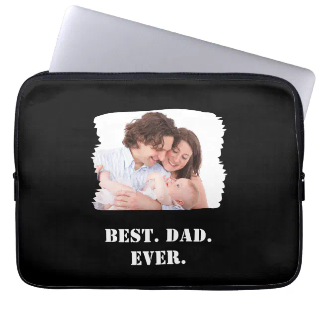 Custom Family Photo Best Dad Ever Father's Day Laptop Sleeve | Zazzle
