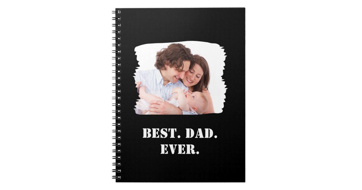 Custom Family Photo Best Dad Ever Father's Day Notebook | Zazzle